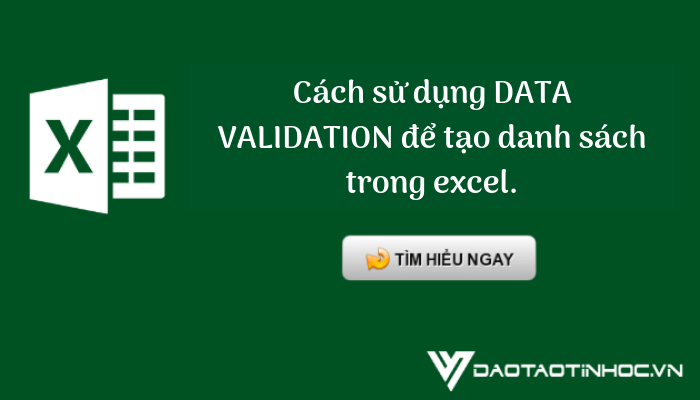 Cách sử dụng data validation trong excel để tạo danh sách.