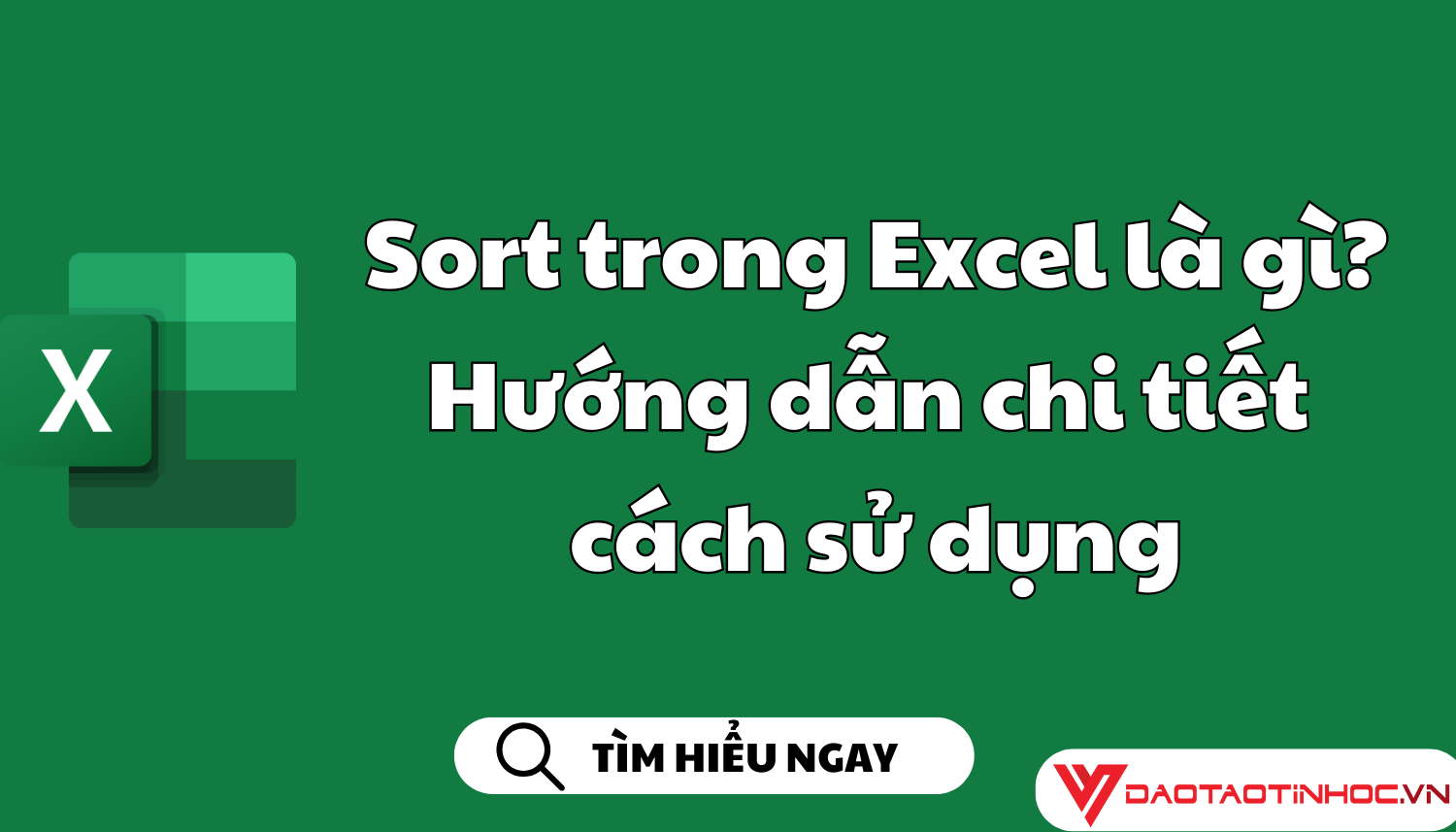 Sort trong Excel là gì? Hướng dẫn chi tiết cách sử dụng